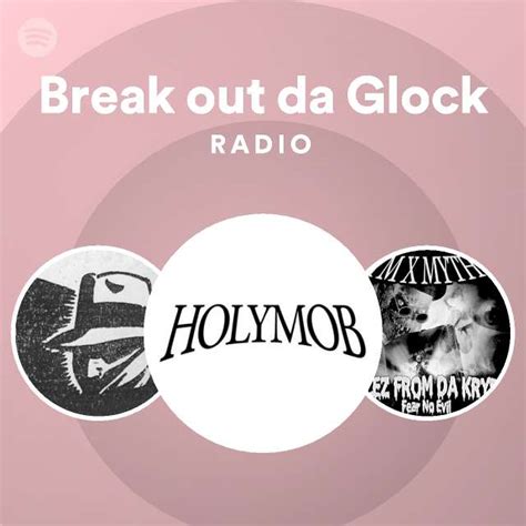 Break Out Da Glock Radio Playlist By Spotify Spotify