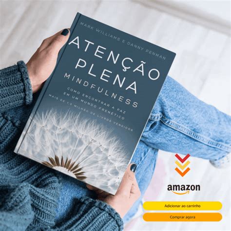 Mindfulness O Que É Benefícios E Como Praticar No Dia A Dia