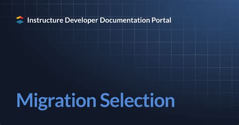 Migration Selection Instructure Developer Documentation Portal