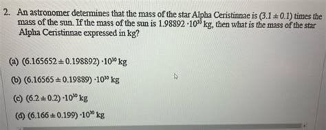 Solved 2 An Astronomer Determines That The Mass Of The Star