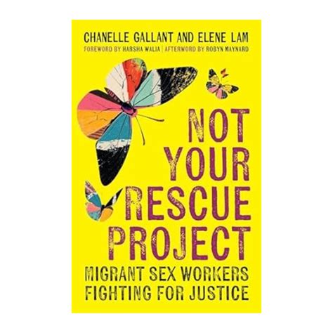Not Your Rescue Project Migrant Sex Workers Fighting For Justice
