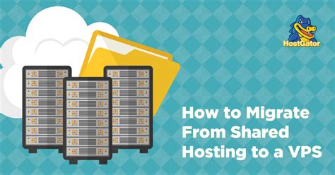 how to migrate from shared hosting to vps hostgator