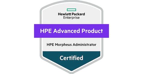 Hpe Advanced Product Certified Hpe Morpheus Administrator Was Issued