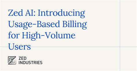 Zed Ai Introducing Usage Based Billing For High Volume Users — Zeds Blog