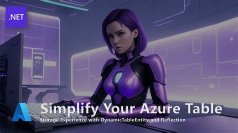Simplify Your Azure Table Storage Experience With Dynamictableentity