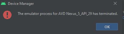 Android How Can I Fix The Emulator Process For Avd Xxx Has Terminated Error Stack Overflow