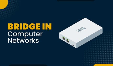 Bridge In Computer Networks A Simple Guide For Beginners