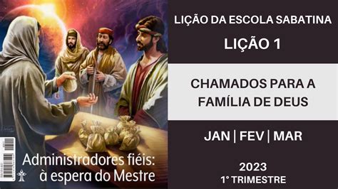 Lição 1 Adultos 1º trimestre 2023 Chamados para a Família de Deus