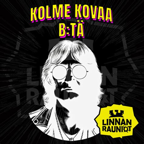 Stream Kolme Kovaa Btä By Linnanrauniot Listen Online For Free On