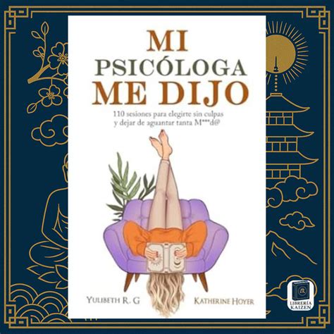 Mi Psicóloga Me Dijo Yulibeth R G Y Katherine Hoyer Librería Kaizen