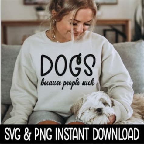 Dogs Because People Suck Svg Etsy