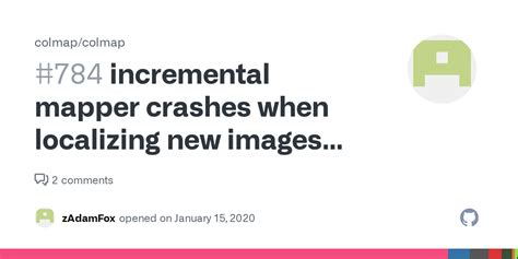 Incremental Mapper Crashes When Localizing New Images From List · Issue