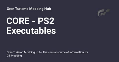 Core Ps2 Executables Gran Turismo Modding Hub