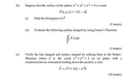 Solved B Suppose That The Surface Of The Sphere X2 Y2 Z2 4