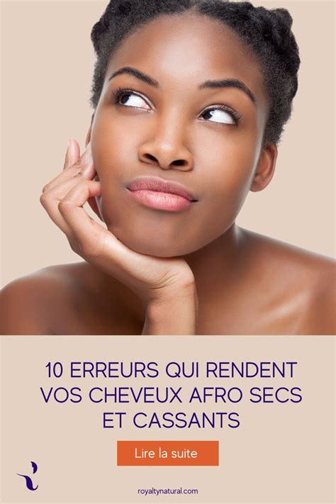 10 Erreurs Qui Rendent Vos Cheveux Afro Secs Et Cassants Afro Hair