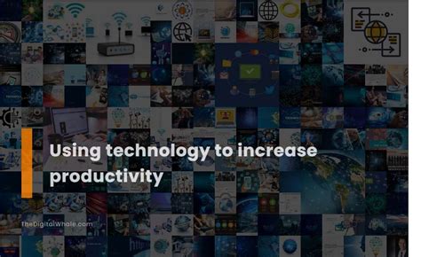 Using Technology To Increase Productivity Technology Article