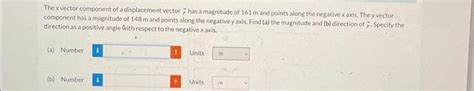 Solved The X Vector Component Of A Displacement Vector R Has Chegg