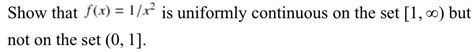 solved show that f x 1 x2 is uniformly continuous on the