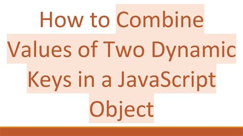 How To Combine Values Of Two Dynamic Keys In A Javascript Object Youtube