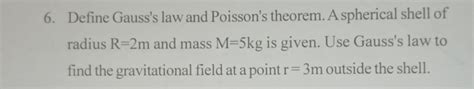 6 Define Gausss Law And Poissons Theorem A Spherical Shell Of Radius
