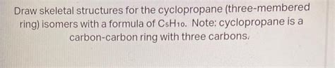 Solved Draw Skeletal Structures For The Cyclopropane