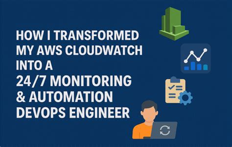 376how I Transformed My Aws Cloudwatch Into A 247 Monitoring And Automation Devops Engineer By