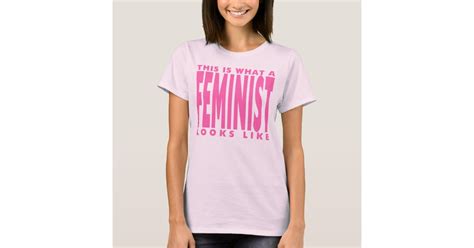 This Is What A Feminist Looks Like T Shirt Zazzle