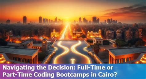 Full Time Vs Part Time Coding Bootcamps In Cairo Egypt Which Is