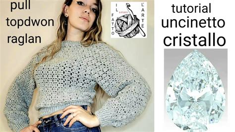 TUTORIAL MAGLIONE UNCINETTO TOPDWON RAGLAN PULL CRISTALLO Uncinetto