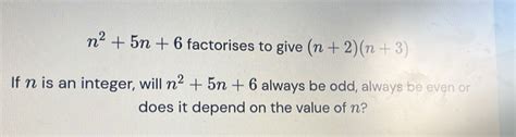 Solved N25n6 Factorises To Give N2n3 If N Is An Integer Will