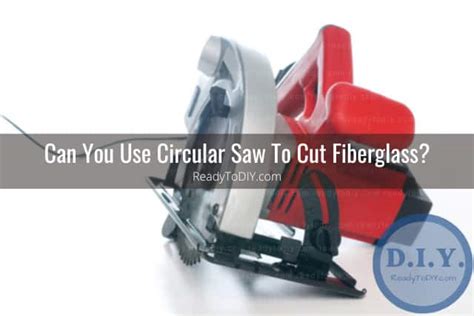 What Can You Use To Cut Fiberglass How To Ready To Diy