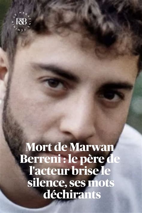 Mort de Marwan Berreni le père de lacteur brise le silence ses mots déchirants Comédien
