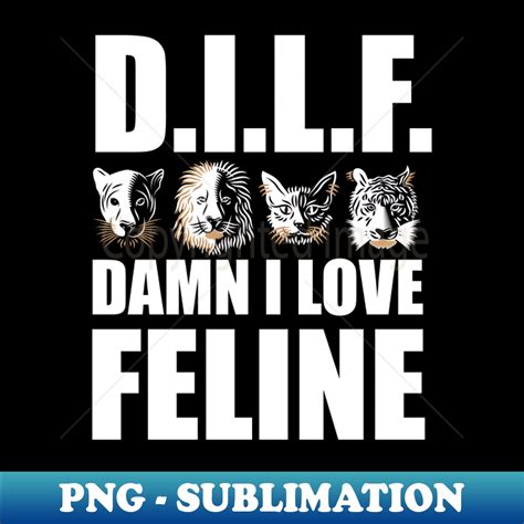 Dilf Damn I Love Feline Instant Png Sublimation Download Inspire