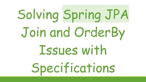 Solving Spring Jpa Join And Orderby Issues With Specifications Youtube