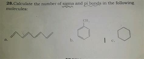 28 calculate the number of sigma and pi bonds in the following molecules