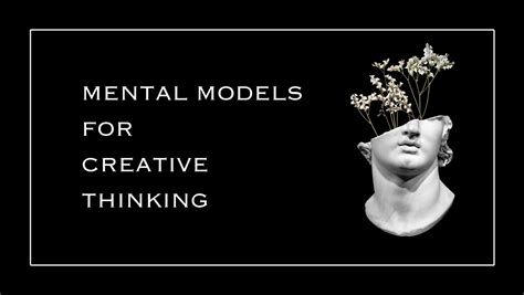 10 Mental Models For Creative Thinking —