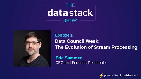 Data Council Week The Evolution Of Stream Processing With Eric Sammer