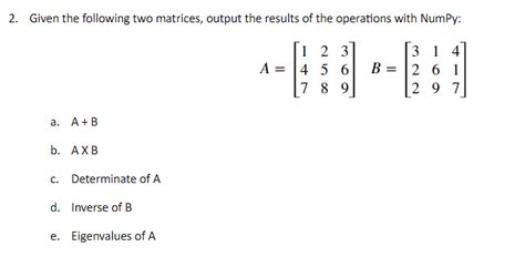 Solved Given The Following Two Matrices Output The Results Chegg Com