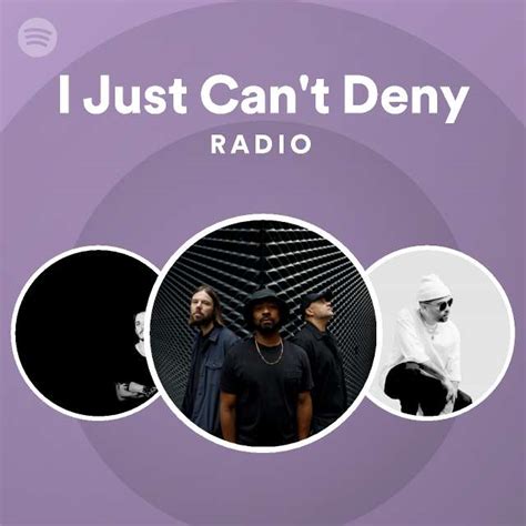 I Just Can T Deny Radio Spotify Playlist