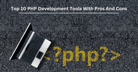 Top 10 Php Development Tools With Pros And Cons