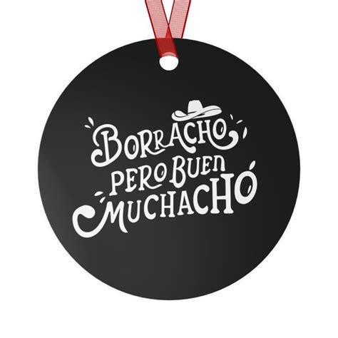 Borracho Pero Buen Muchacho Christmas Metal Ornament Holiday Decor Fun Xmas Tree Decoration