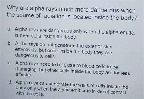 Solved Why Are Alpha Rays Much More Dangerous When The
