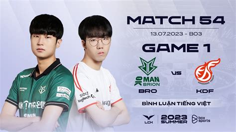 13072023 Bro Vs Kdf Game 1 Bình Luận Tiếng Việt Lck Mùa Hè