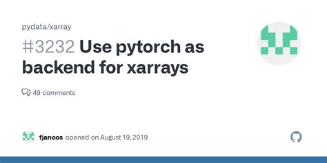 Use Pytorch As Backend For Xarrays · Issue 3232 · Pydataxarray · Github