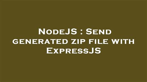 Nodejs Send Generated Zip File With Expressjs Youtube