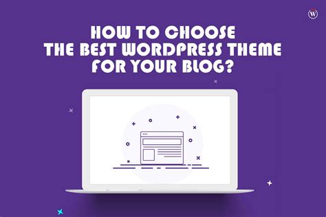 How To Choose The Best Wordpress Theme For Your Blog 8 Best Points