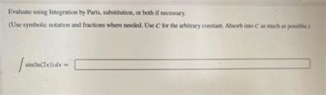 Solved Evaluate Using Integration By Parts Substitution Or