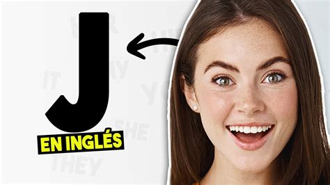 Guía Definitiva Cómo Se Pronuncia La J En Inglés De Forma Correcta