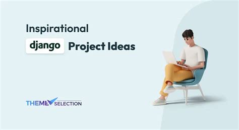 20 Django Project Ideas With Source Code Themeselection
