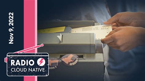 Radio Cloud Native Open Source Voting Systems Sigstore Hits Ga And More